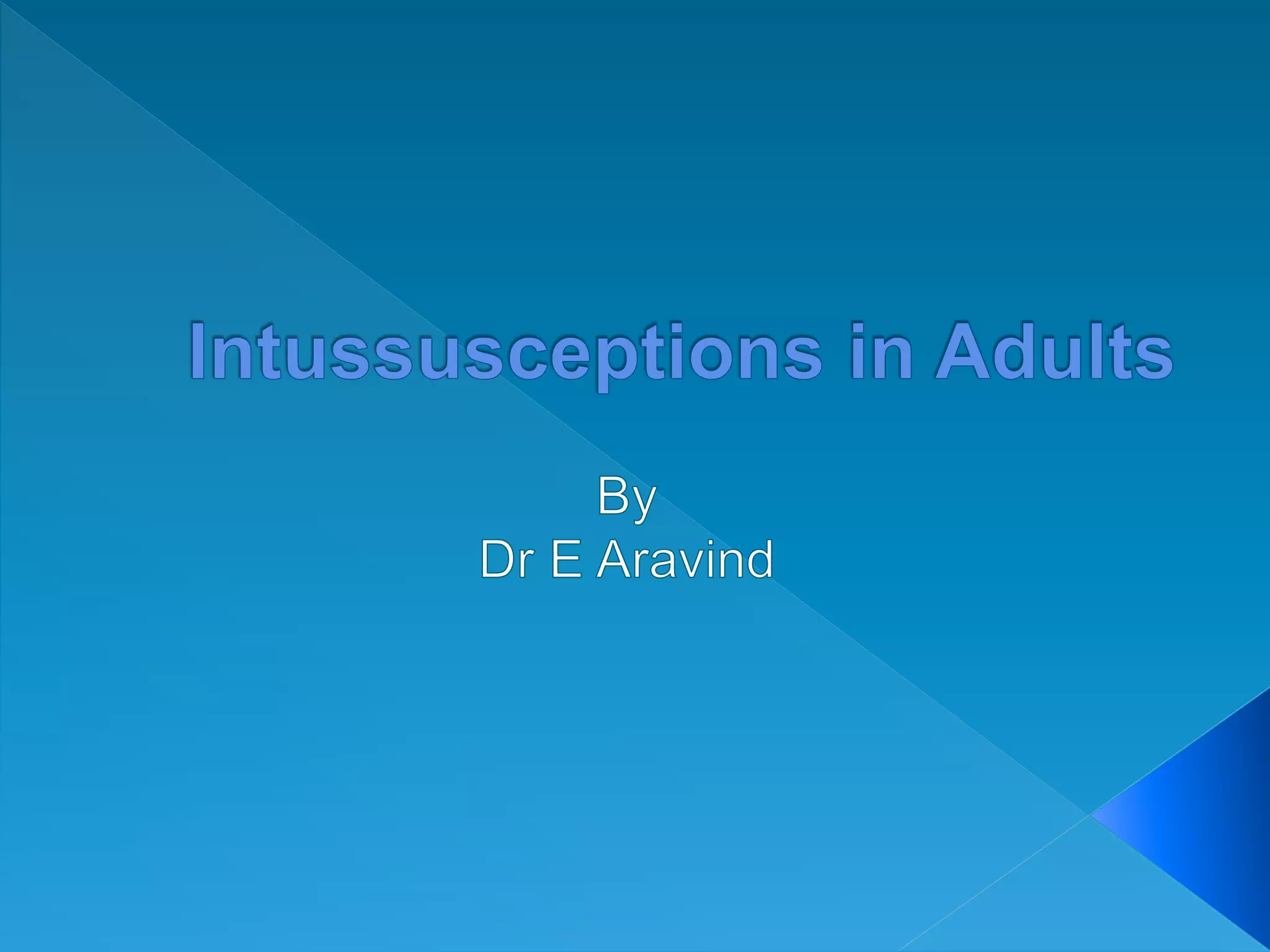 Intussusceptions in adults | PPTX
