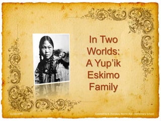 In Two Worlds Yupik Family | PPTX