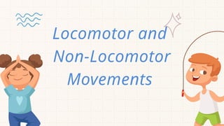 Basic Locomotor and Non-Locomotor Movements | PPTX