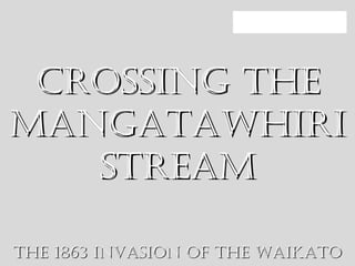 Level 2 History: The 1863 Invasion of the Waikato | PPT
