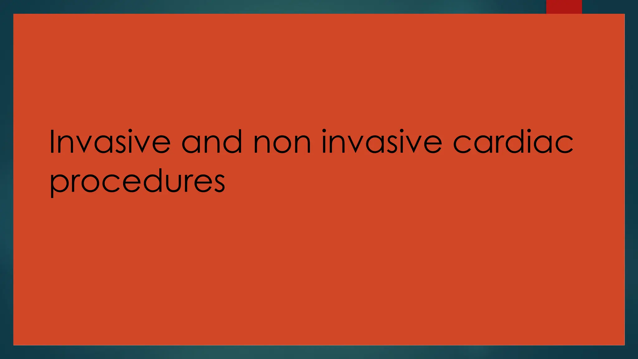 Invasive and non invasive cardiac procedures.pptx