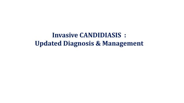 invasive candidisis.pptx | Infectious Diseases | Diseases and Conditions