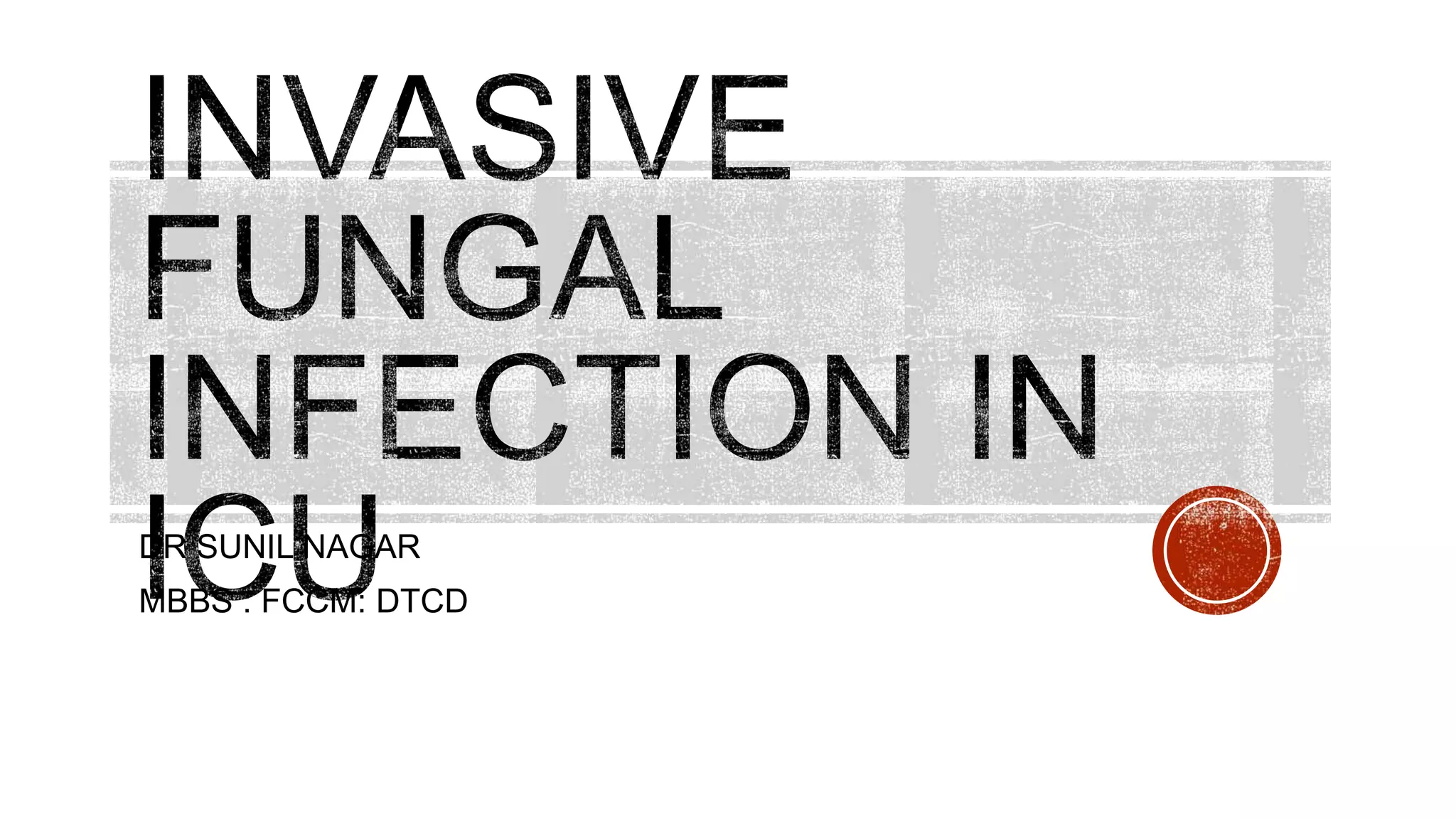 Invasive fungal infection in icu | PPTX