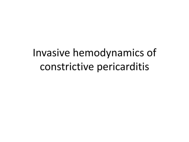 Invasive hemodynamics of constrictive pericarditis | PPTX | Heart and ...