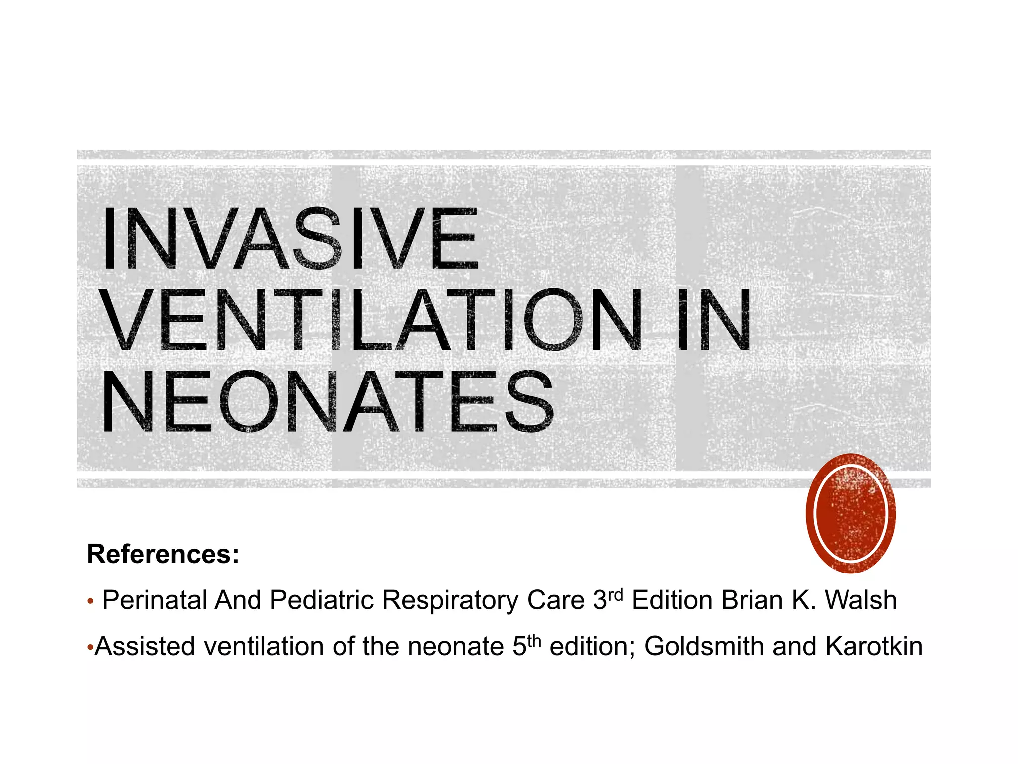 Invasive ventilation in neonates | PPTX