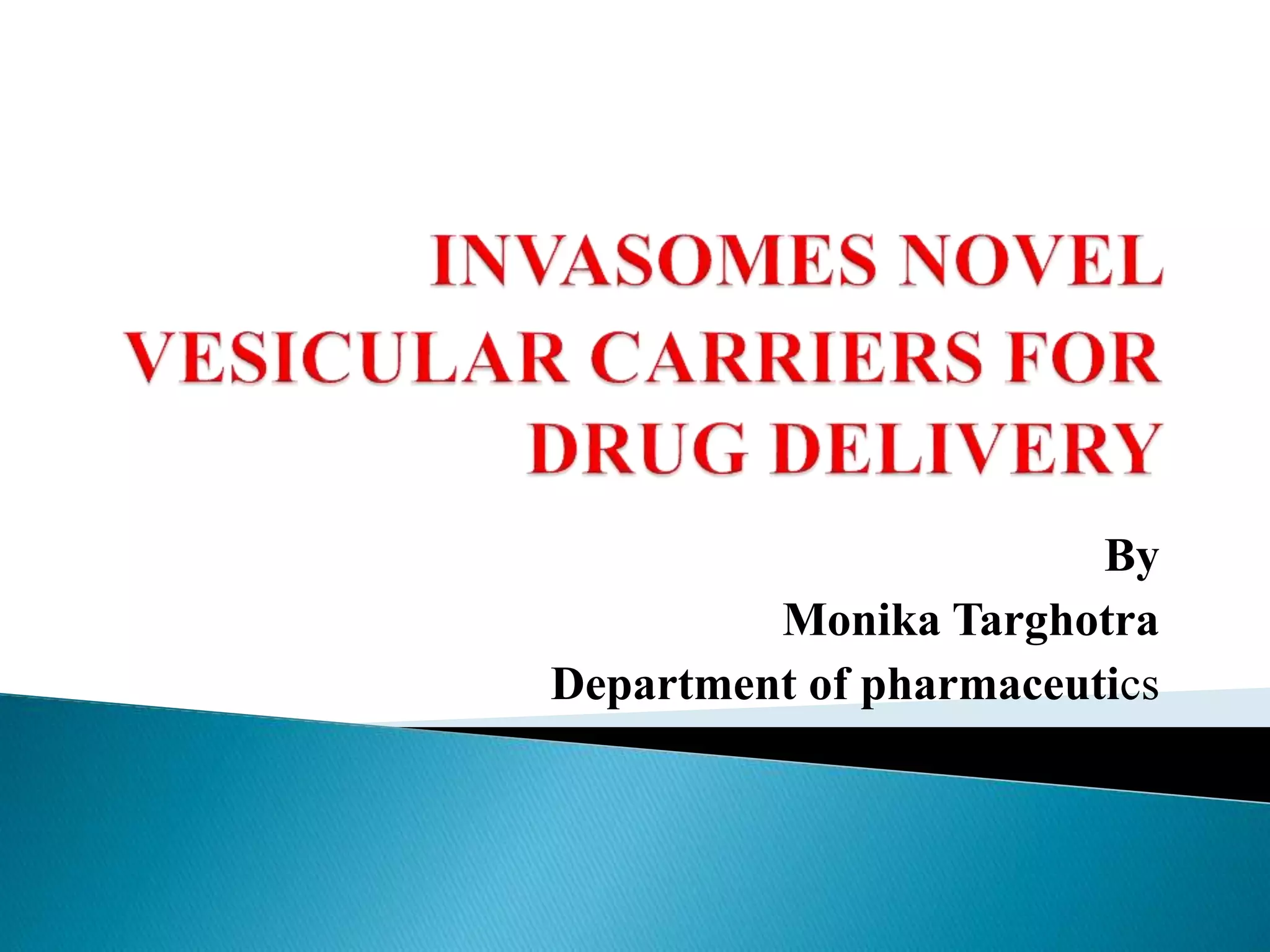 INVASOMES NOVEL VESICULAR CARRIERS FOR DRUG DELIVERY | PPTX