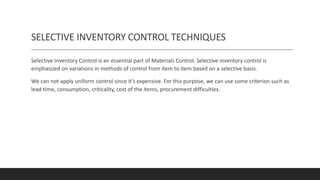 INVENTORY CONTROL- TYPES, SELECTIVE INVENTORY TECHNIQUES,.pptx