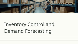 Inventory Control and Demand Forecasting.pptx