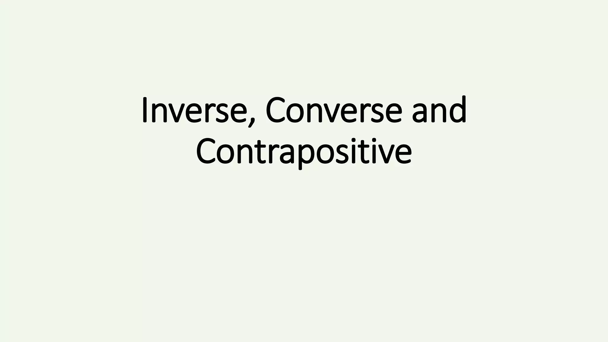 Inverse, Converse and Contrapositive.pptx