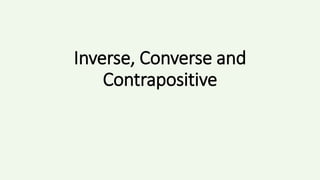 Inverse, Converse and Contrapositive.pptx