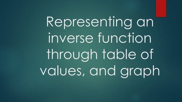 Inverse of one-one-funtions - table of value-graph-domain-range.pptx