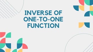 INVERSE OF ONE-TO-ONE FUNCTIONS (that will help you) | PPT