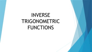 INVERSE TRIGONOMETRIC FUNCTIONS is a trigo function course | PPTX