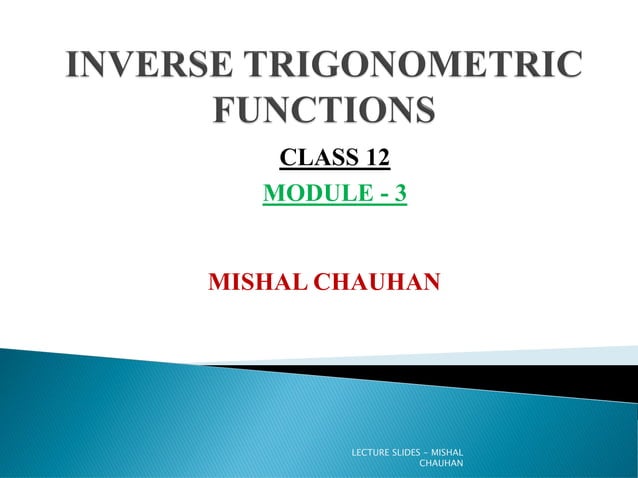 INVERSE TRIGONOMETRIC FUNCTIONS CLASS XII MODULE 3 | PDF | Science