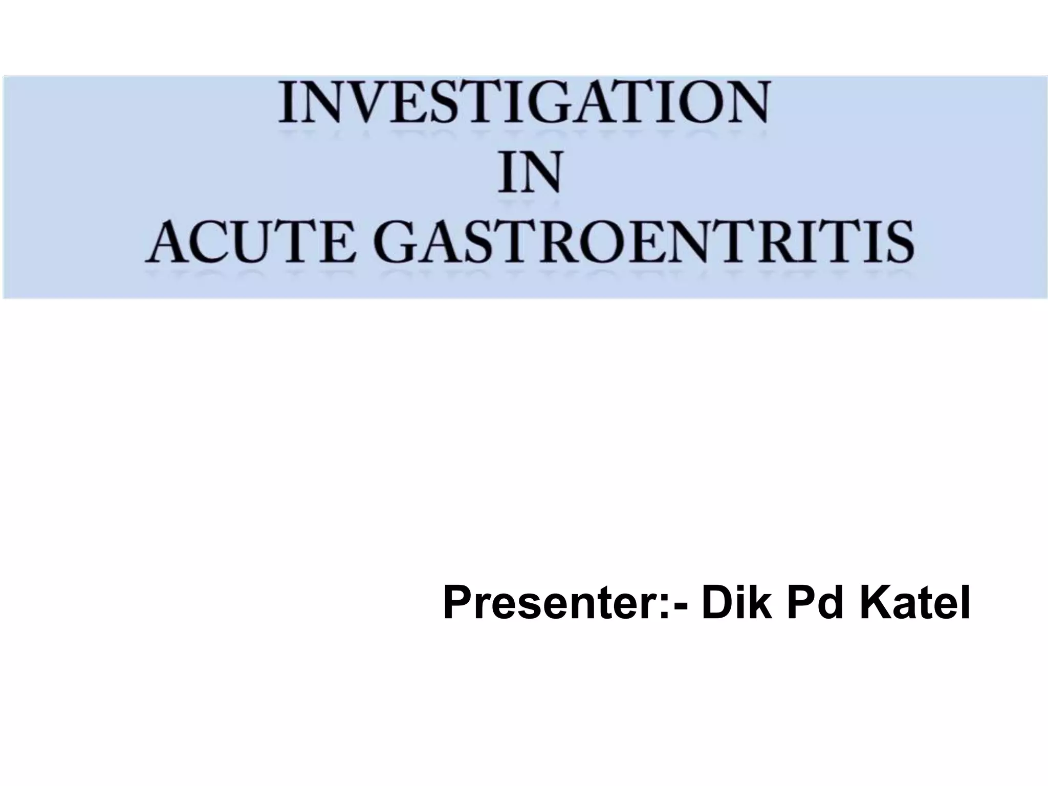 Investigation in acute gastroenteritis | PPT