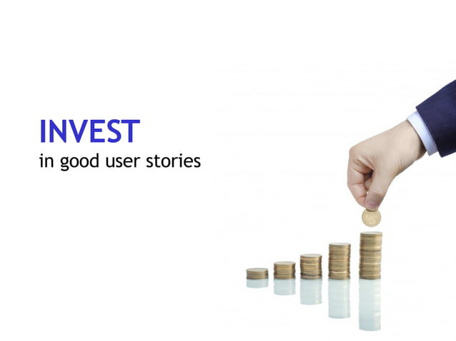 Invest In Good User Stories | PPT | Technology & Computing