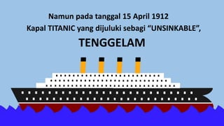INVESTIGASI TENGGELAMNYA TITANIC K3 LINTAS SEKTOR | PPTX