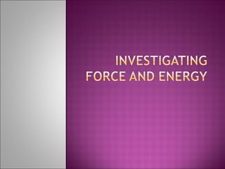Investigating force and energy | PPT