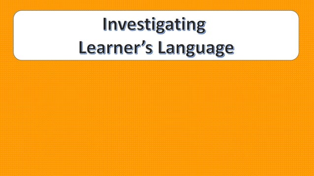 investigating learner's language.pptx