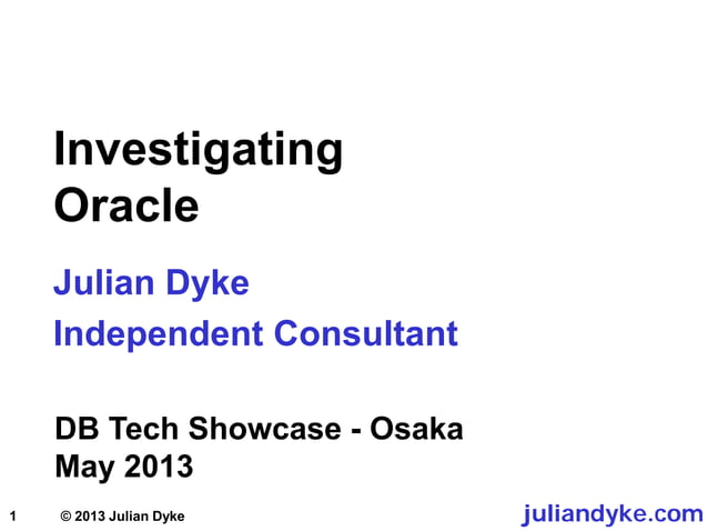 B13 Investigating Oracle By Julian Dyke Pdf Databases Computer 5408