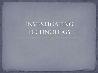 Investigating technology | PPT