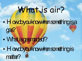 Investigation 3 2 Air Is Matter 2010 | PPT