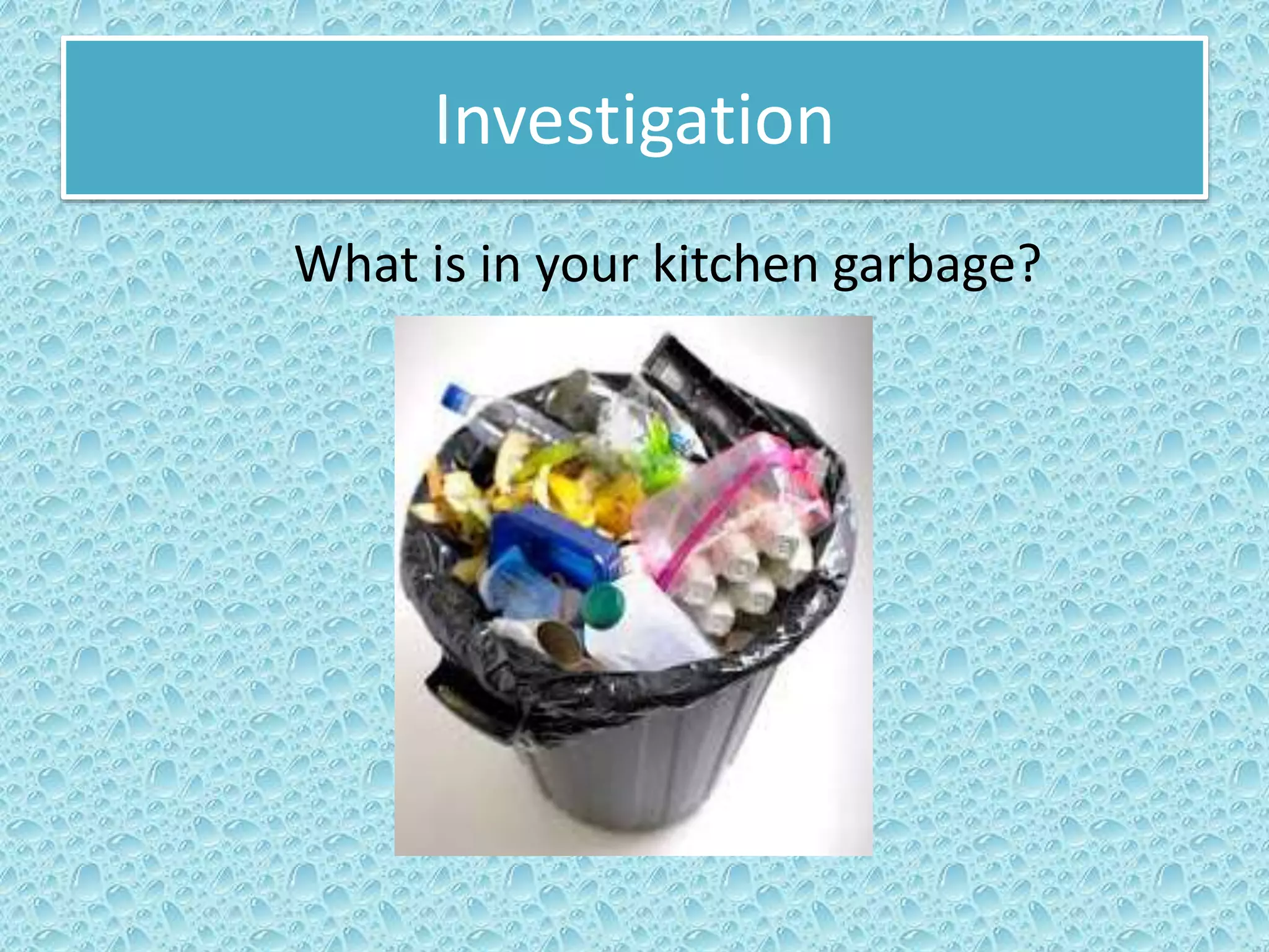 Investigation garbage | PPTX | Food & Drink