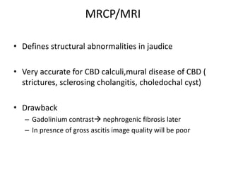 Investigation in a case of obstructive jaundice and | PPTX