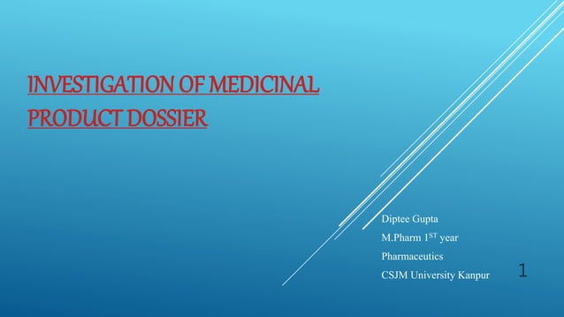 Investigation of medicinal product dossier | PPTX