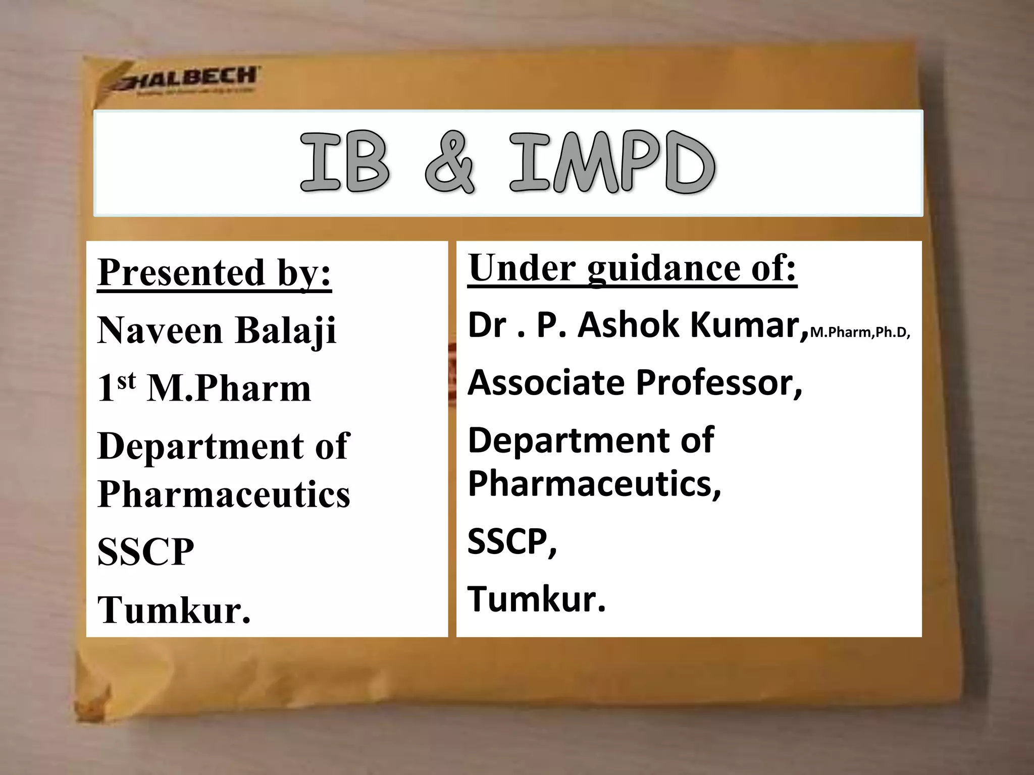 Investigator's bronchure & investigational medicinal product dossier (IB & IMPD) Naveen Balaji ...