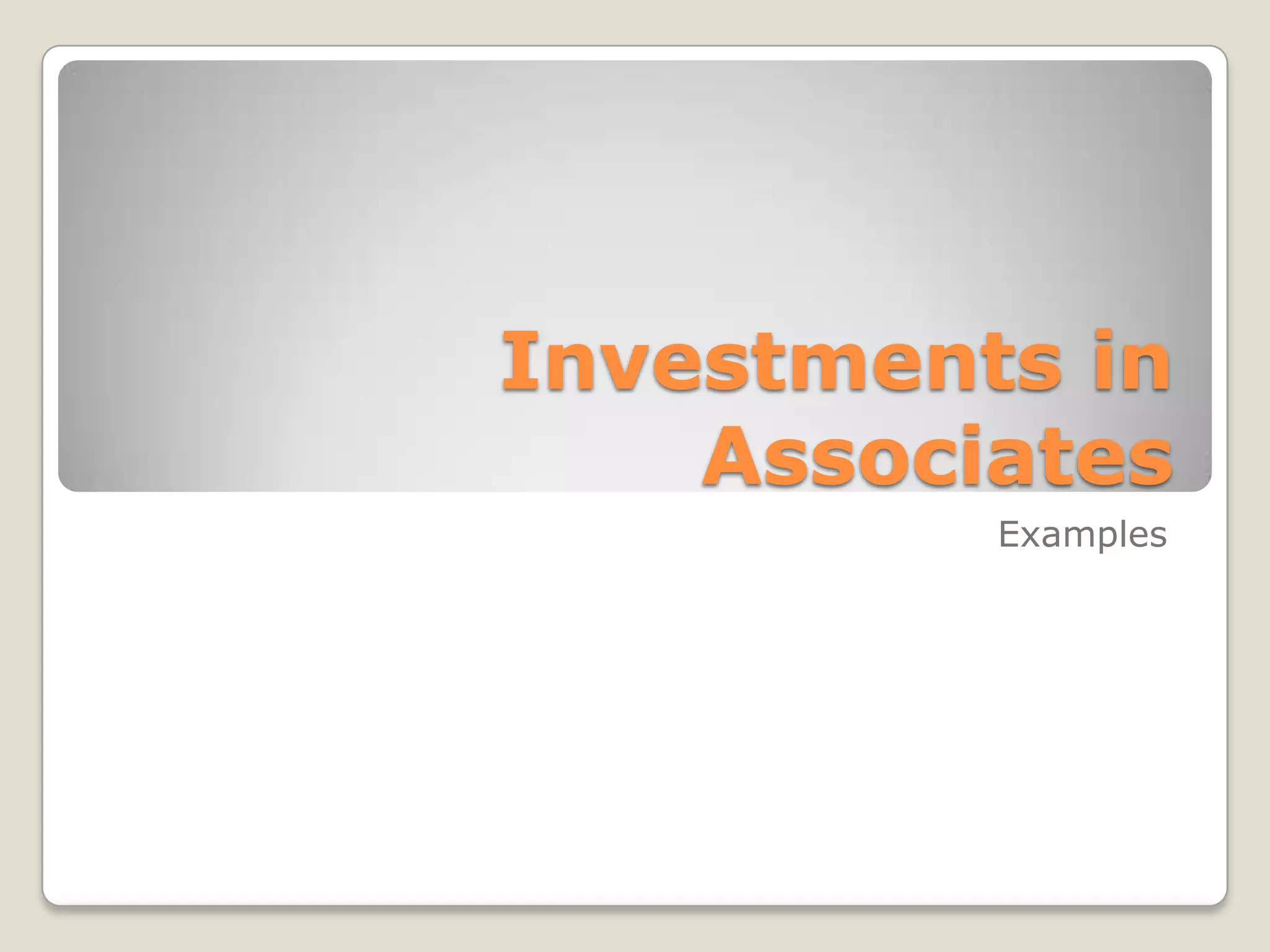 Investments in associates examples | PPTX