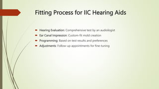 Invisible in Canal (IIC) Hearing Aid | Hearing Aid Types | PPTX