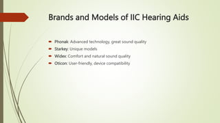 Invisible in Canal (IIC) Hearing Aid | Hearing Aid Types | PPTX