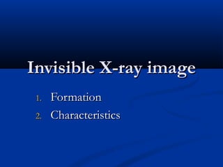 Invisible x ray-image | PPT