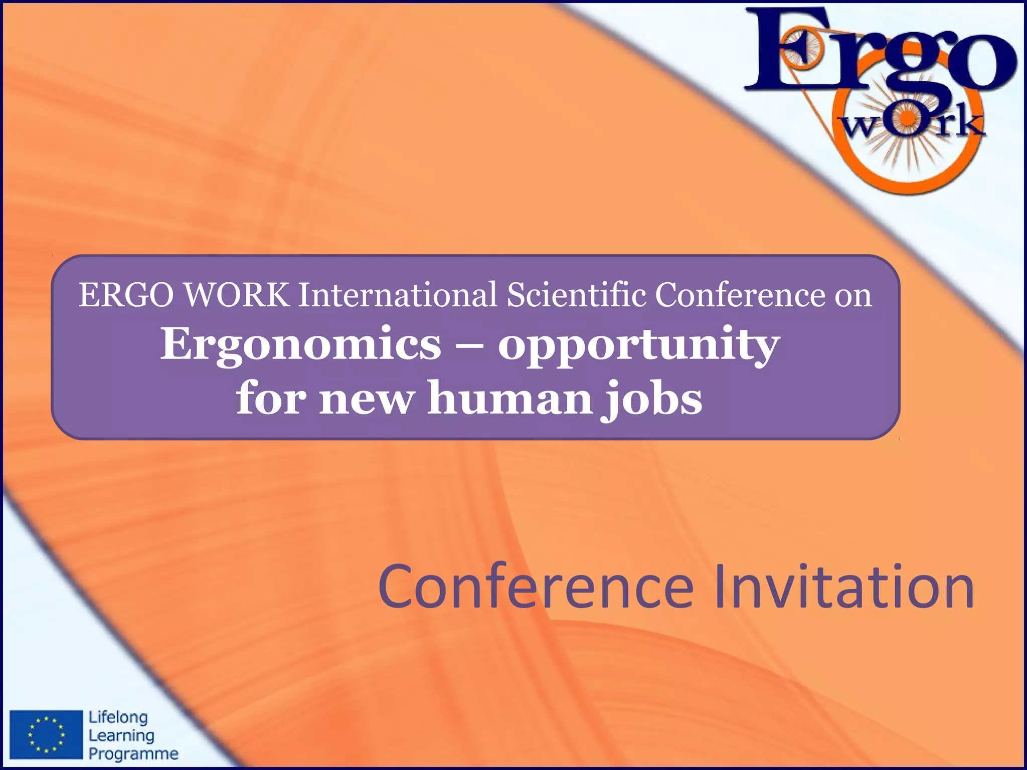 ERGO WORK FINAL CONFERENCE: Ergonomics – opportunity for new human jobs ...