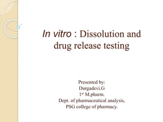 Invitro : dissolution and drug release testing | PPTX