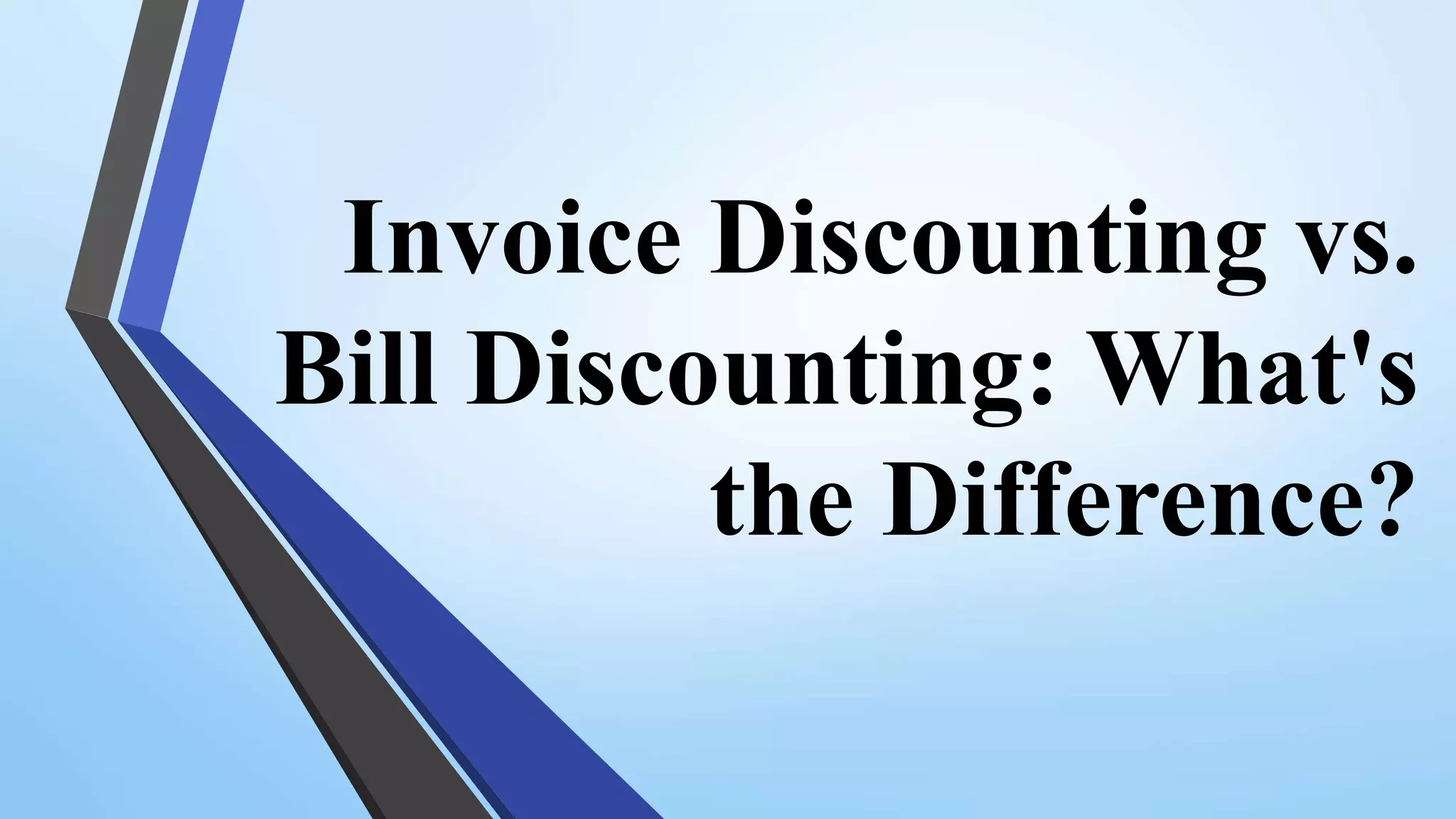 Invoice Discounting vs. Bill Discounting: What's the Difference? | PPT