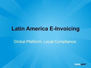 Tradeshift Webinar: Fully Compliant E-Invoicing Solution to Latin ...
