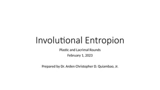 Involutional Entropion Plastics Lacrimal Orbit.pptx