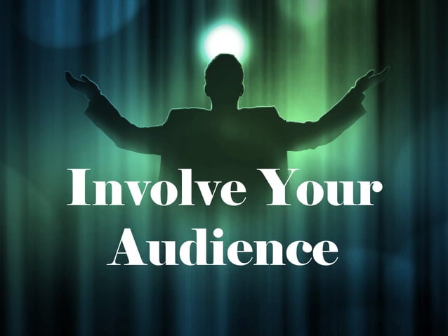 Involve your audience | PPT