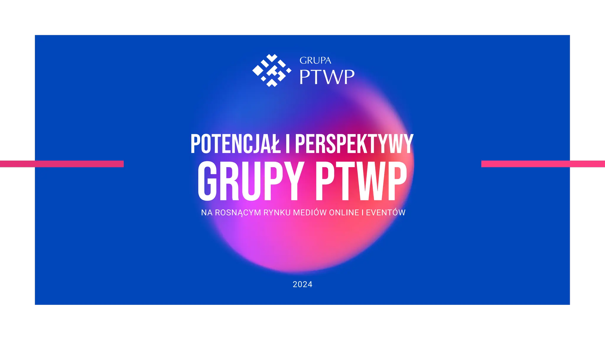 Grupa PTWP - prezentacja inwestorska 2024 | PPT