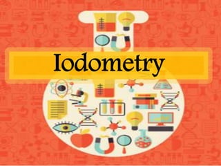 Iodimetry & iodometry | PPTX