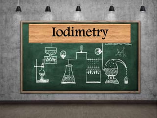 Iodimetry & iodometry | PPTX
