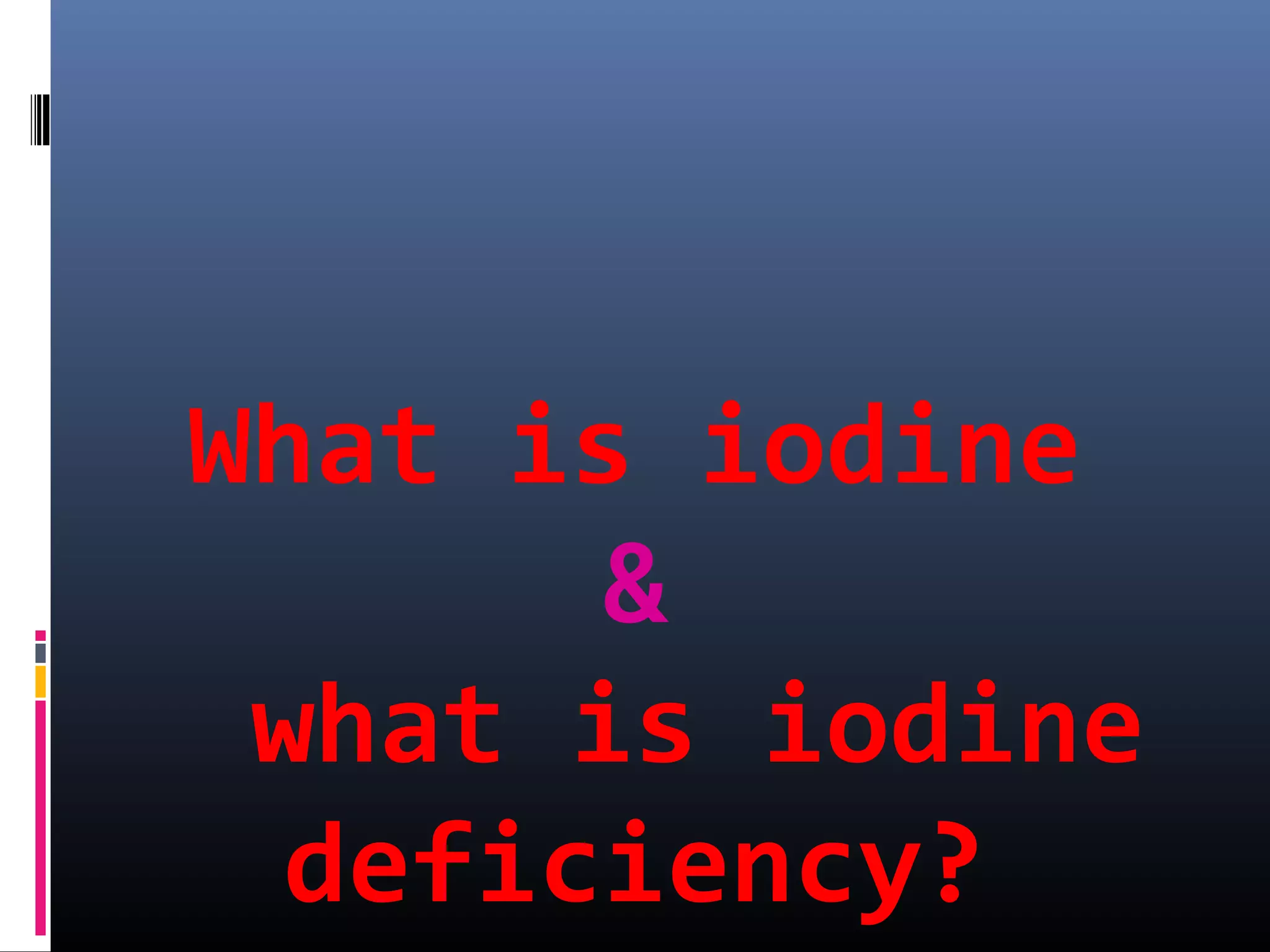 Iodine defficiancy disorders | PPT
