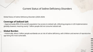Iodine Deficiency Disorders: Status, Impact, and Control Strategies in ...