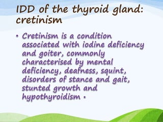 Iodine deficiency disorders of thyroid gland | PPT