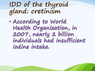 Iodine deficiency disorders of thyroid gland | PPT