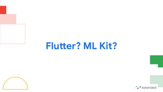 io 19 extended android flutter&mlkit | PDF | Operating Systems | Computer Software and Applications