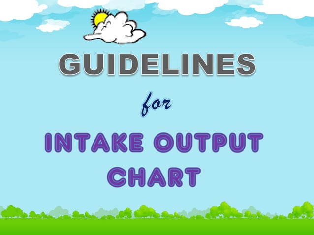 Intake Output Chart Guidelines | PPT | Medical Health