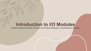 The Role of I/O Modules in Modern Control Systems | PPTX